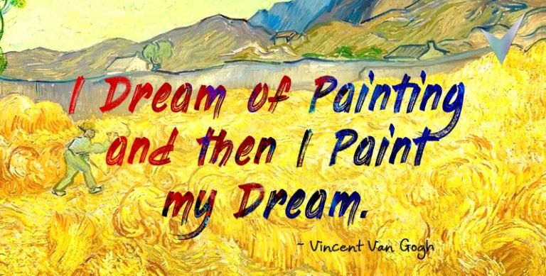 I Dream of Painting and then I Paint my Dream, Vincent Van Gogh Quotes